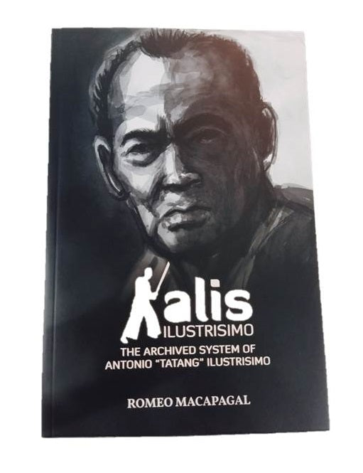 Kalis Ilustrisimo: The Archived System of Antonio "Tatang" Ilustrisimo ...